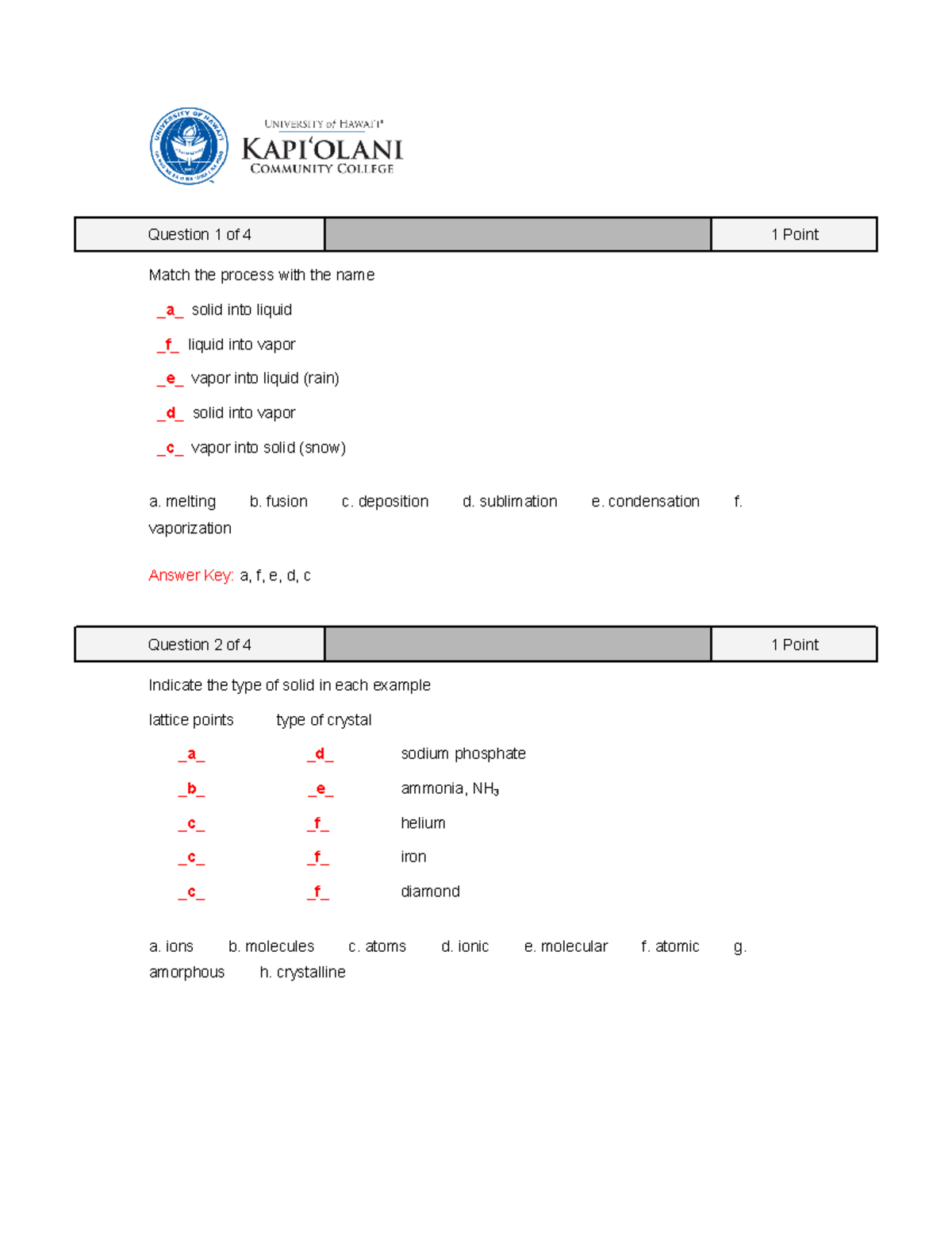 Unit 4 Qz 6 - CH 16 Transitions, Solids - KEY - Question 1 of 4 1 Point Match the process with ...