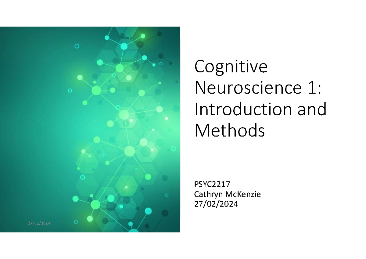 PSYC2217 2024 Lecture 1 1pp - Cognitive Neuroscience 1: Introduction and Methods PSYC Cathryn ...