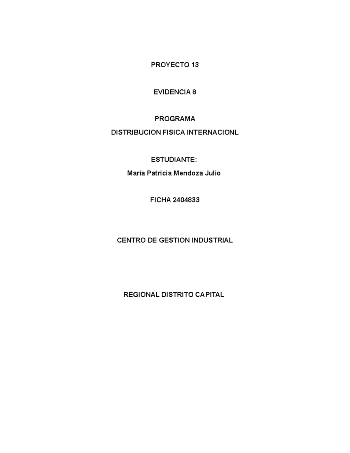 Proyecto 13 evidencia 8 - PROYECTO 13 EVIDENCIA 8 PROGRAMA DISTRIBUCION FISICA INTERNACIONL ...