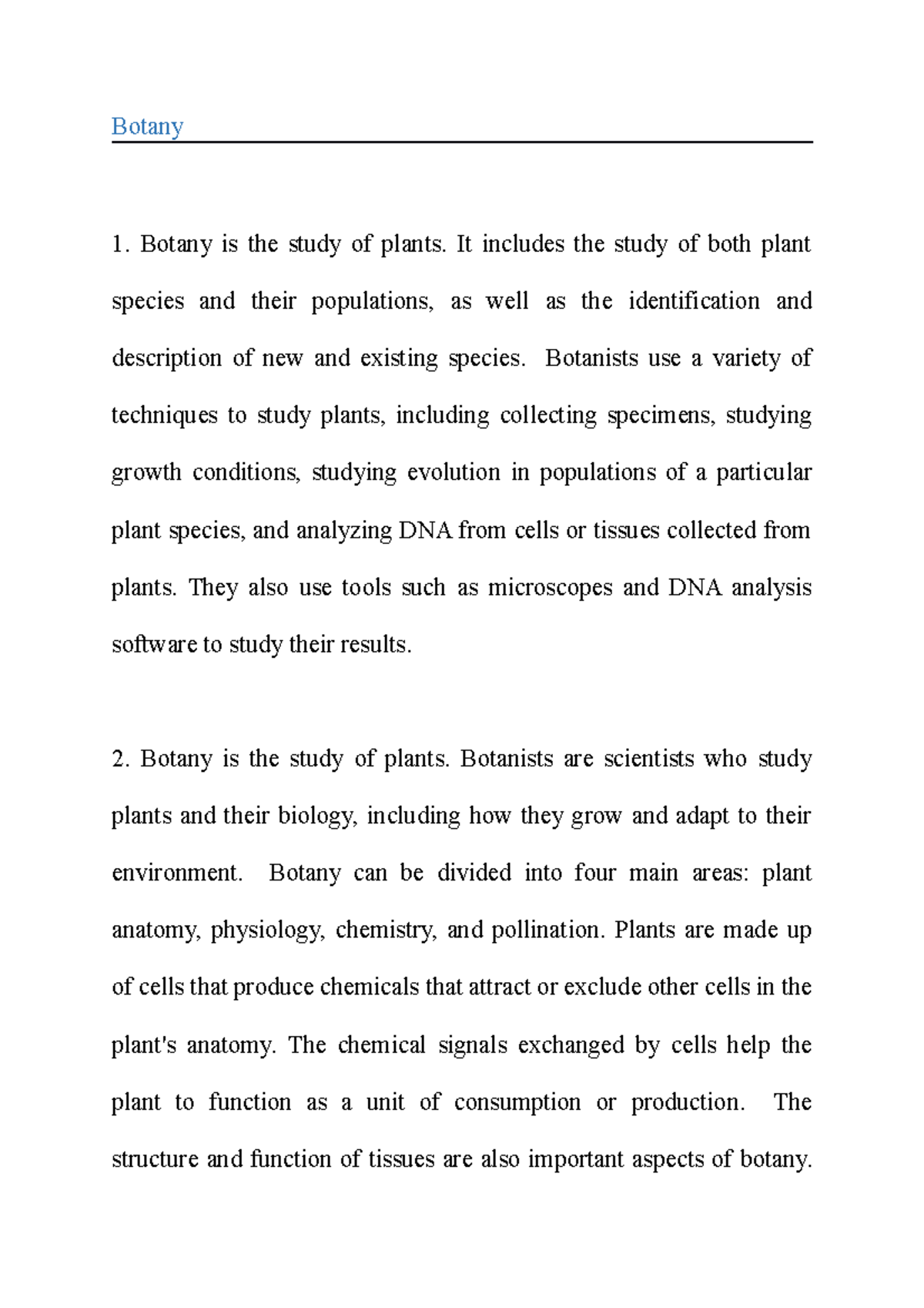 Botany - study - Botany Botany is the study of plants. It includes the ...