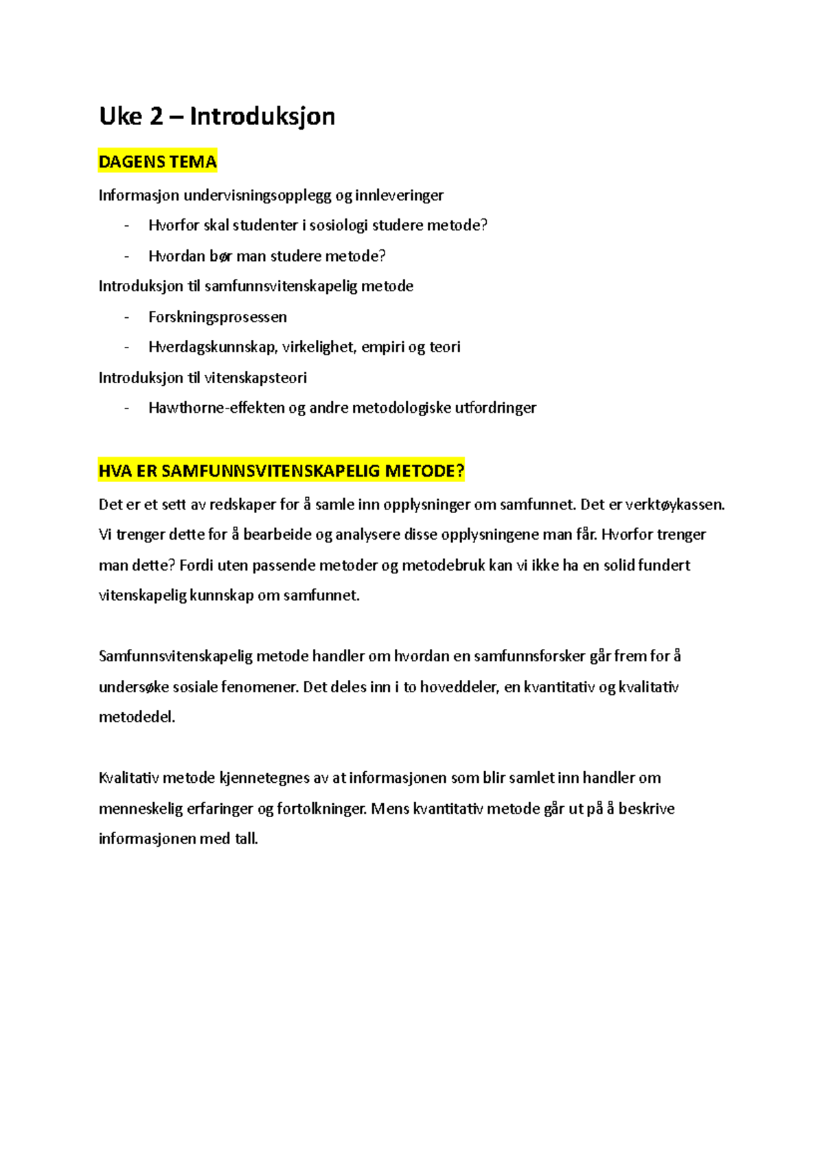 Introduksjon (1) - Uke 2 – Introduksjon DAGENS TEMA Informasjon undervisningsopplegg og - Studocu