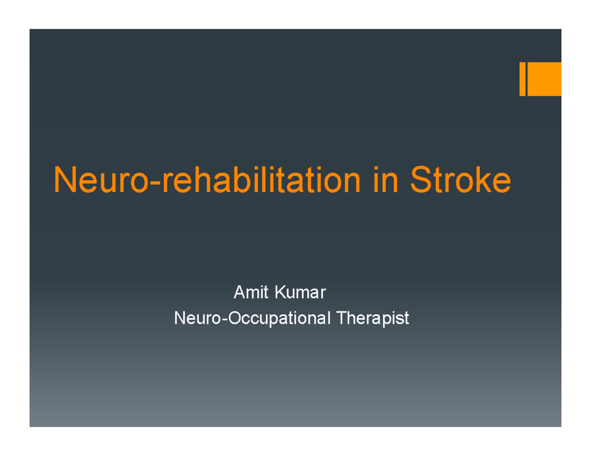 Neuro rehab PPT - Neuro-rehabilitation in Stroke Amit Kumar Neuro ...