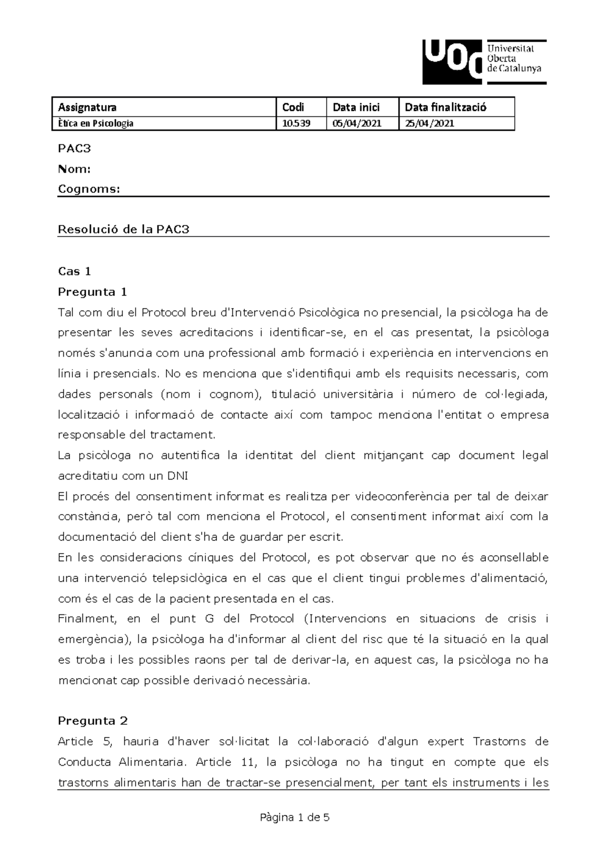 PAC3 Etica - Ètica en Psicologia 10 05/04/2021 25/04/ PAC Nom: Cognoms: Resolució de la PAC Cas ...