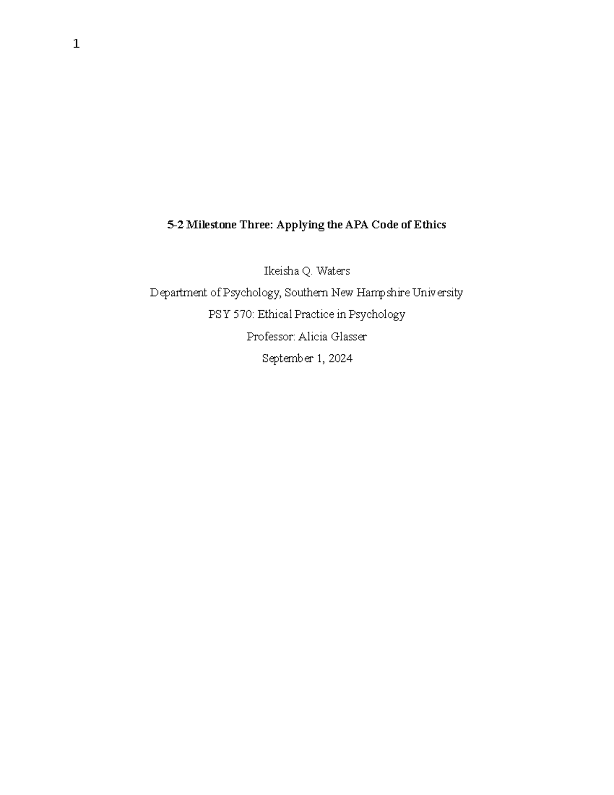 Case study 5-2 - 5-2 Milestone Three: Applying the APA Code of Ethics Ikeisha Q. Waters ...