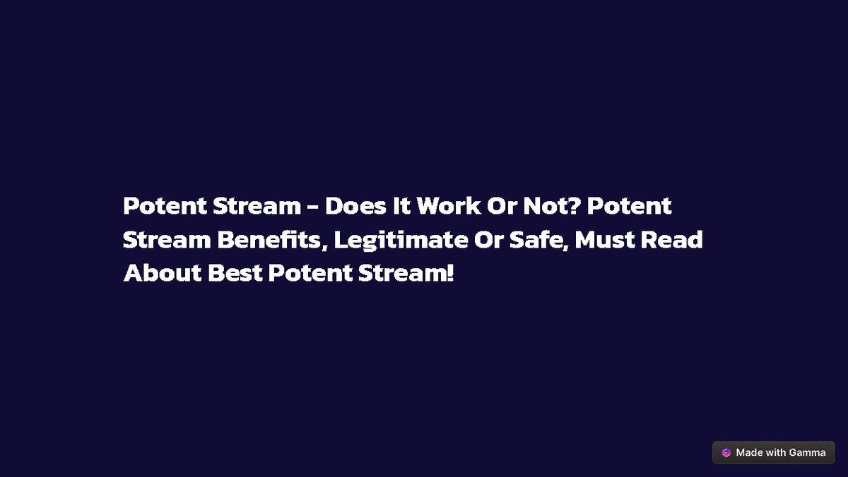 Potent-Stream - Potent Stream is designed to improve performance by ...