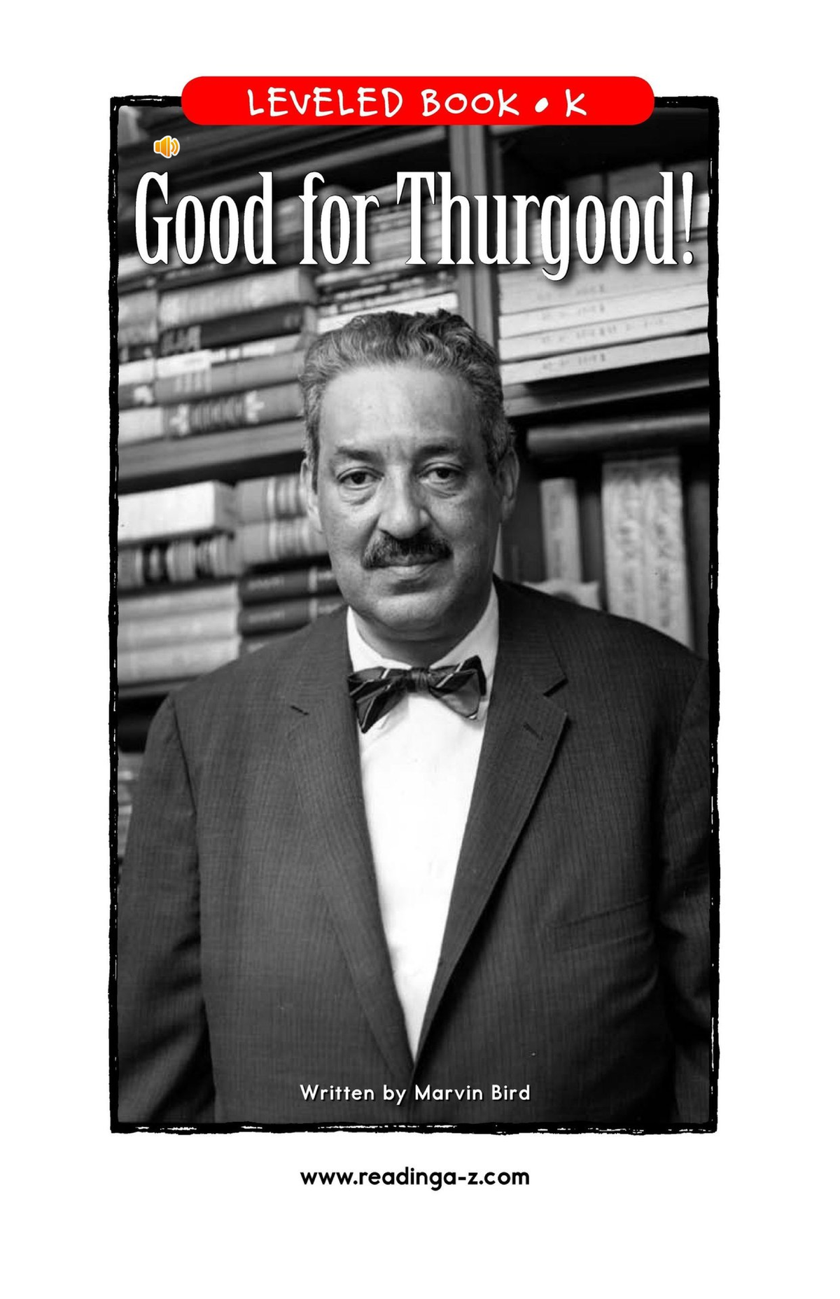 Good for Thurgood - asdfasdfasdf - LEVELED BOOK K Good for Thurgood ...