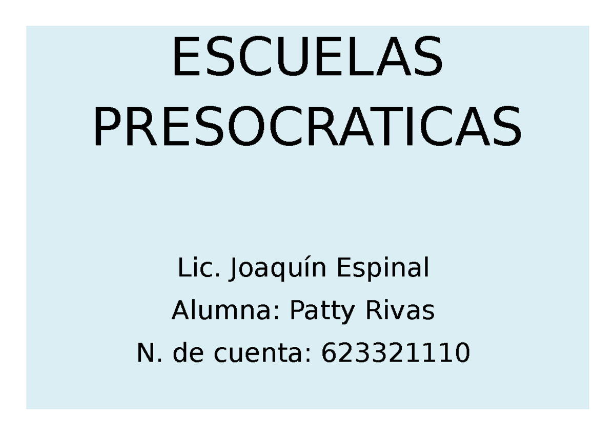 Escuelas Presocraticas - ESCUELAS PRESOCRATICAS Lic. Joaquín Espinal ...