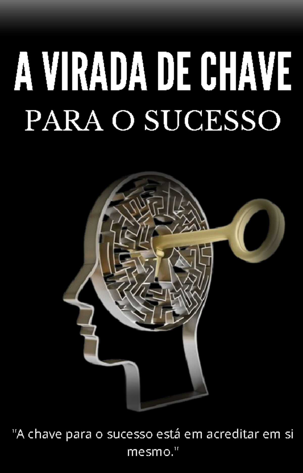 Transformando - ewewefcwed - A VIRADA DE CHAVE PARA O SUCESSO "A chave para o sucesso está em ...