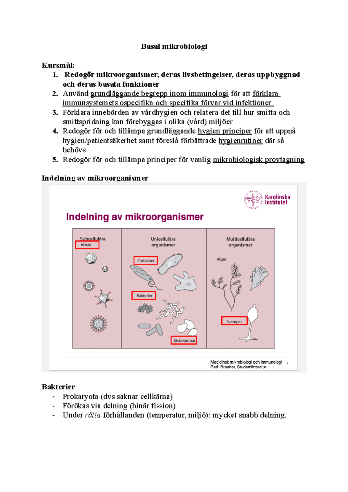 Basal mikrobiologi - T2. - Basal mikrobiologi Kursmål: 1. Redogör mikroorganismer, deras - Studocu