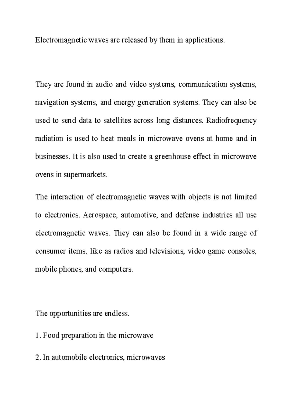 Electromagnetic waves are released by them in applications - They are ...