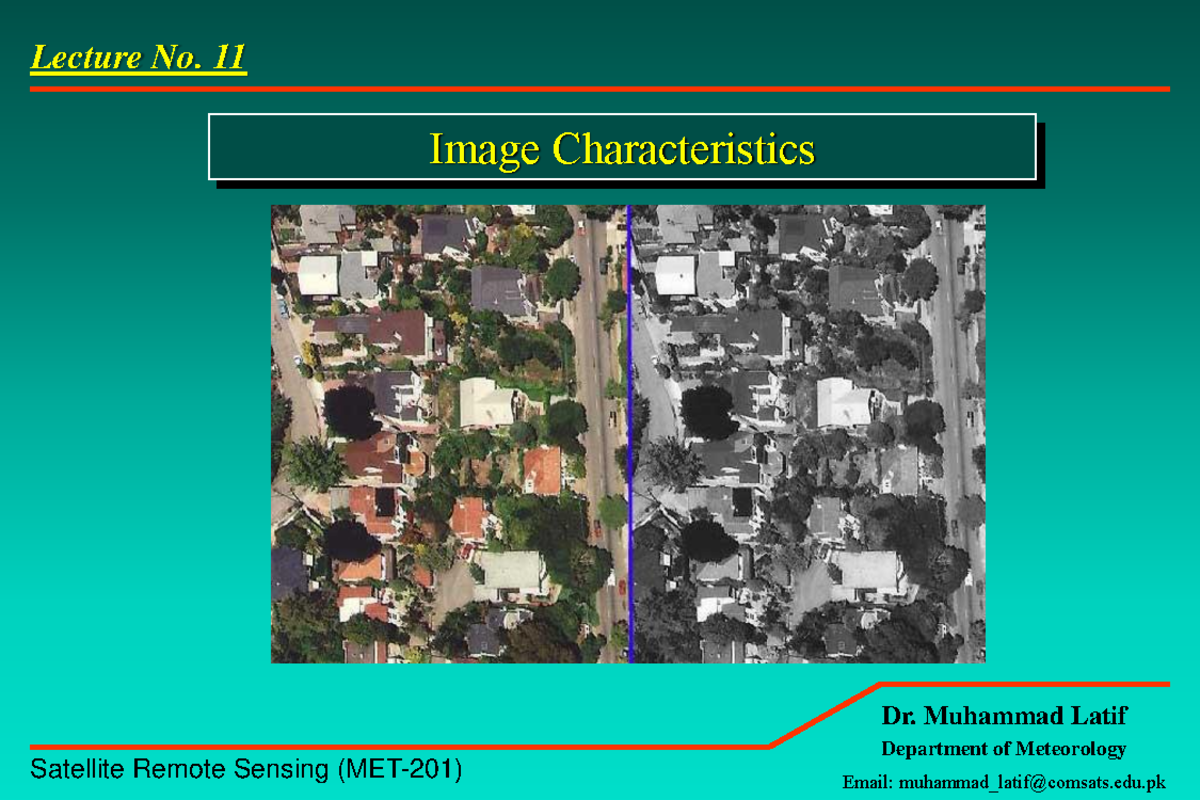 Lecture No. 11 (Image-Characteristics) - Image Characteristics Lecture No. 11 Satellite Remote ...