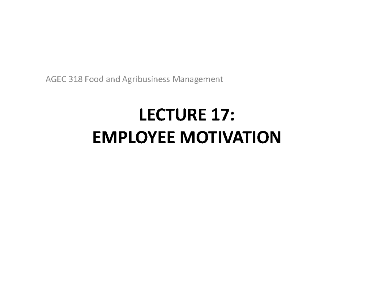 Lecture #17 Employee Motivation - LECTURE 17: EMPLOYEE MOTIVATION - Studocu