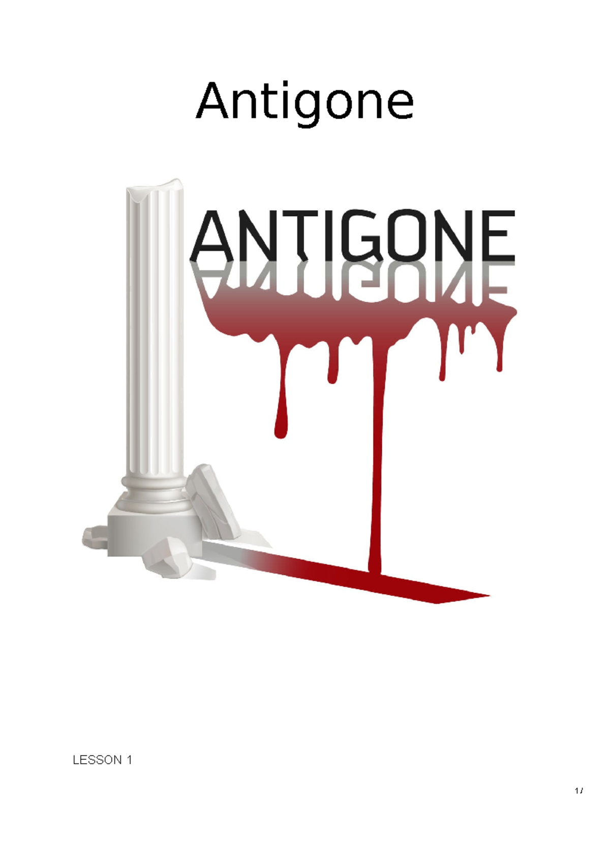 Antigone workbook - 1 / Antigone LESSON 1 2 / Before class watch the ...