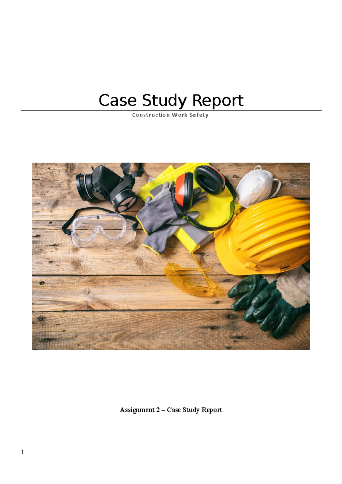 1 - assessment - Case Study Report Construction Work Safety Assignment ...