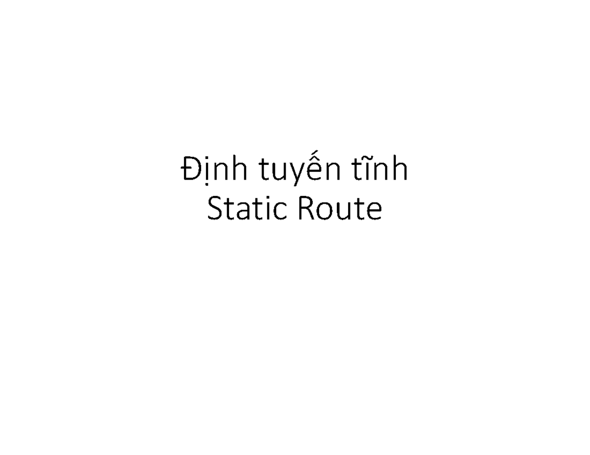Bài 8 Định Tuyến Tĩnh Static Route Định Tuyến Tĩnh Static Route