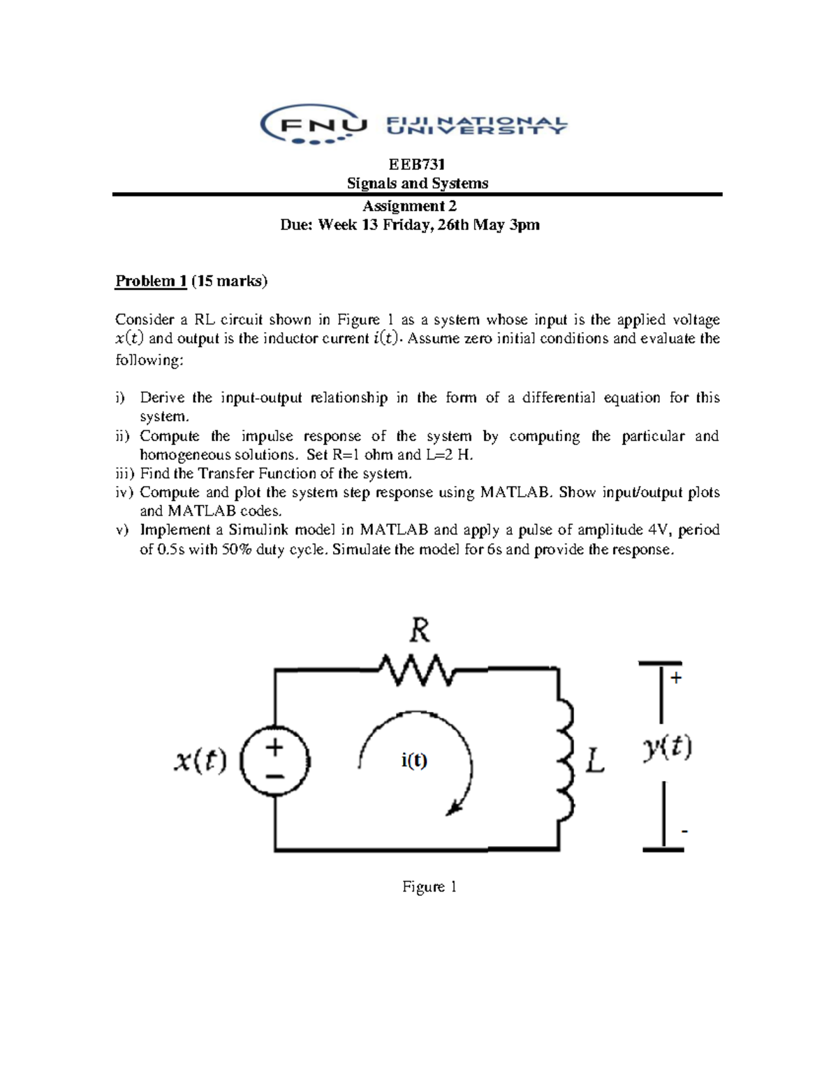 Assignment 2 - EEB Signals and Systems Assignment 2 Due: Week 13 Friday, 26th May 3pm Problem 1 ...