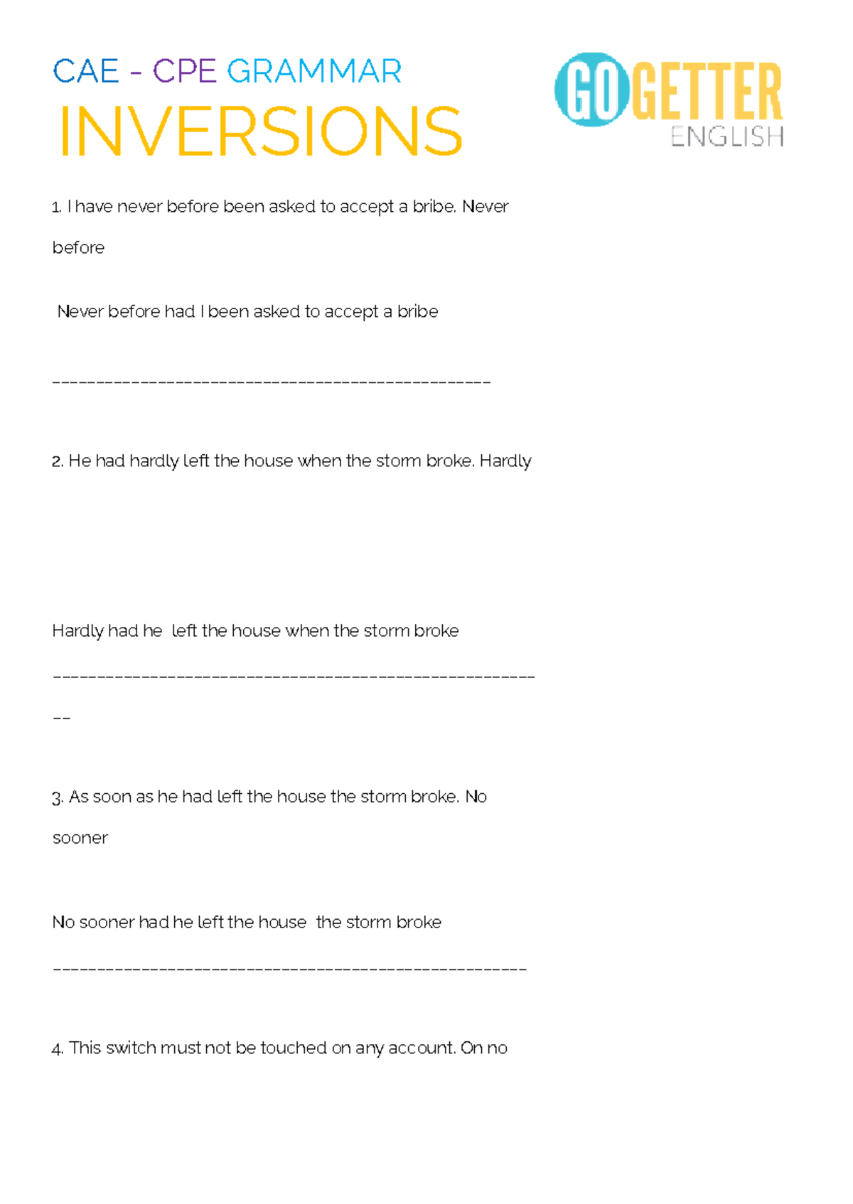C1-C2 Inversion exercises - CAE - CPE GRAMMAR INVERSIONS 1. I have ...