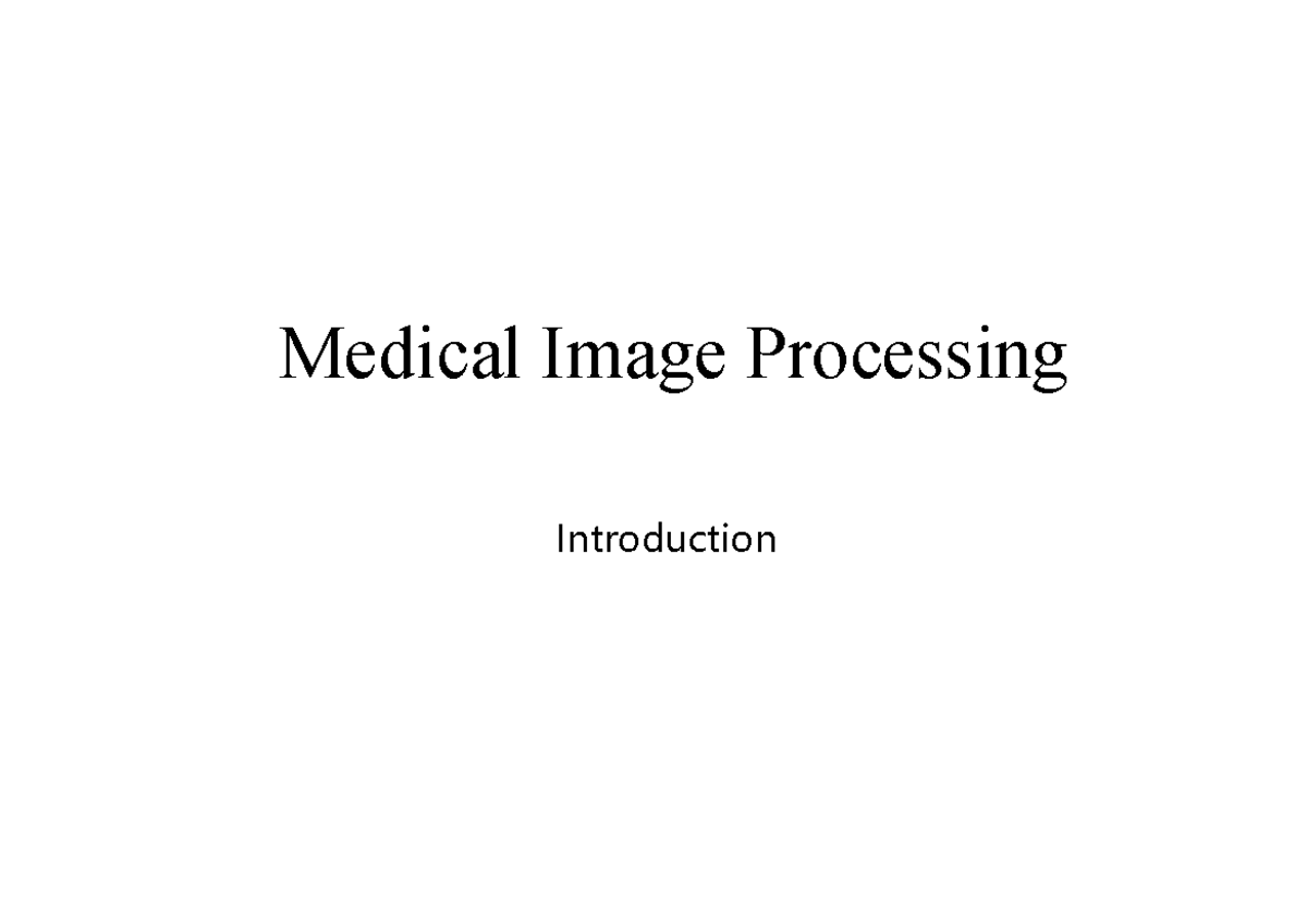 Lecture 1 - Medical Image Processing Introduction About the Course Instructor: - Studocu