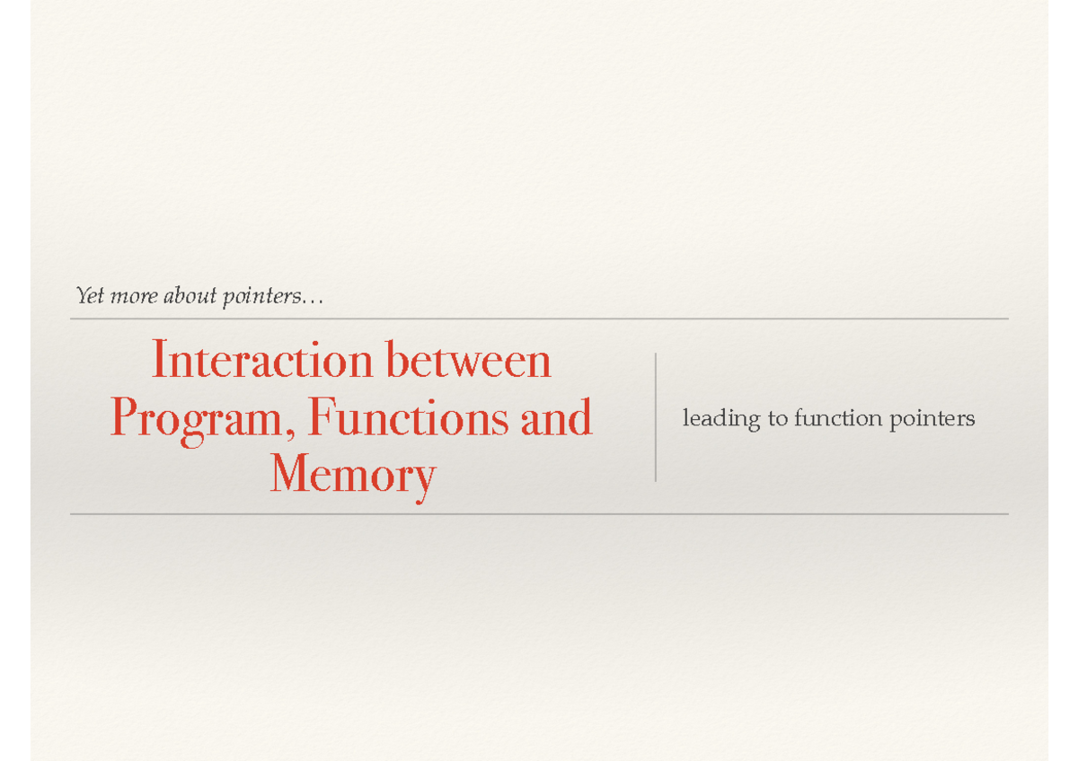 Function Pointers Lecture Notes Yet More About Pointers Interaction Between Program