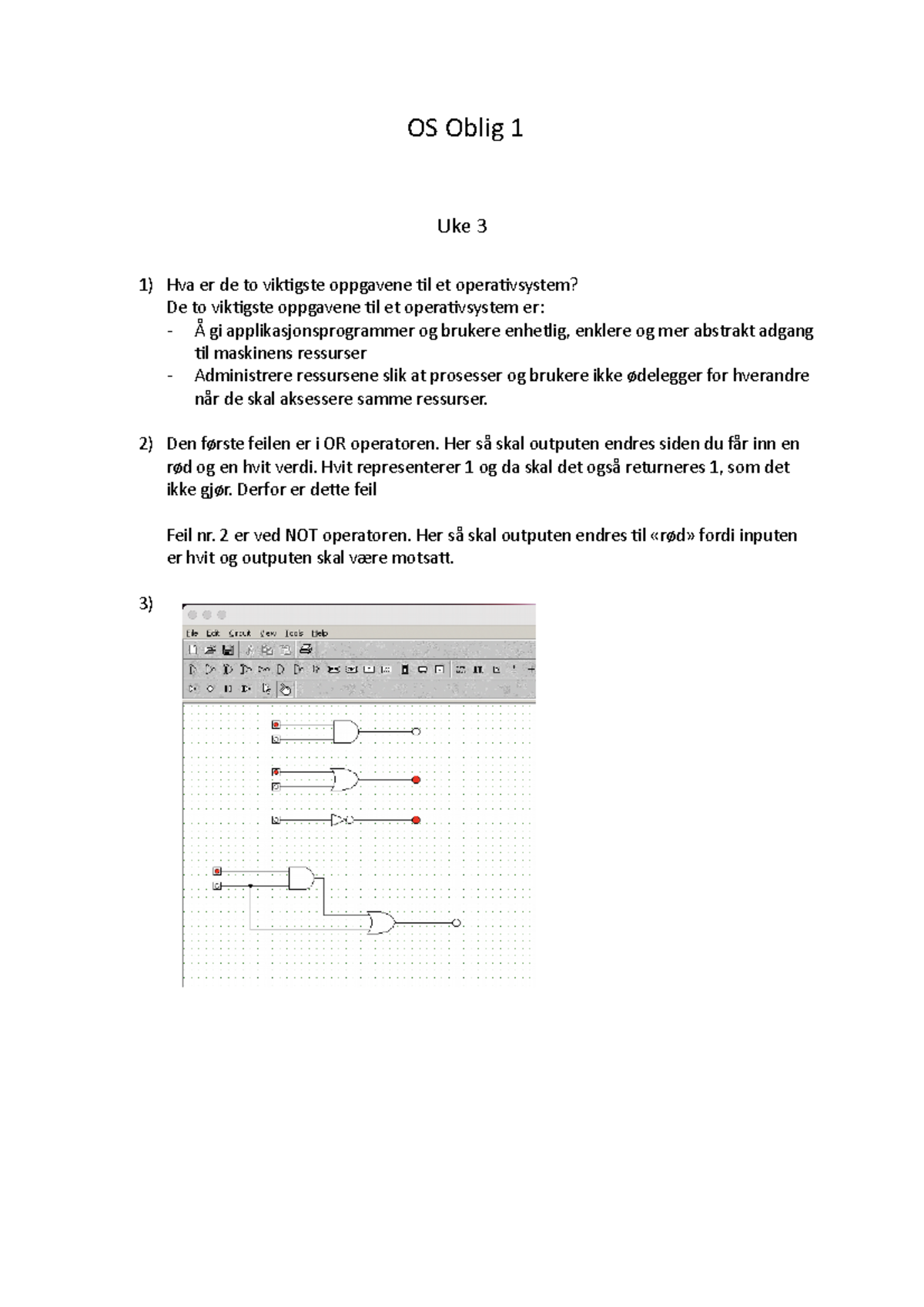 OS Oblig 1 - OS Oblig 1 Uke 3 Hva er de to viktigste oppgavene til et operativsystem? De to ...