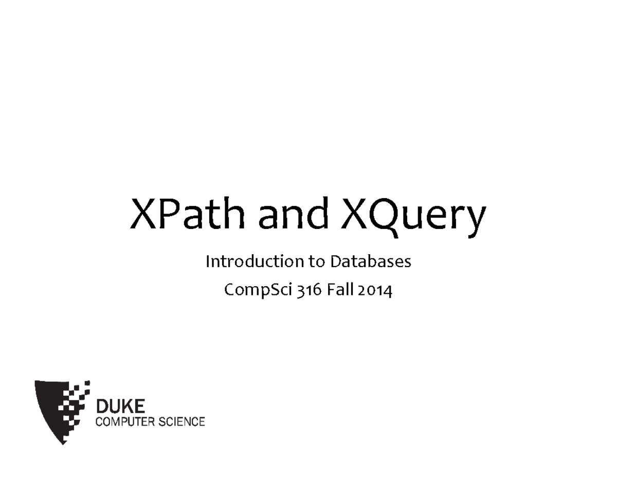 13-xml-notes - XPath and XQuery Introduction to Databases CompSci 316 ...