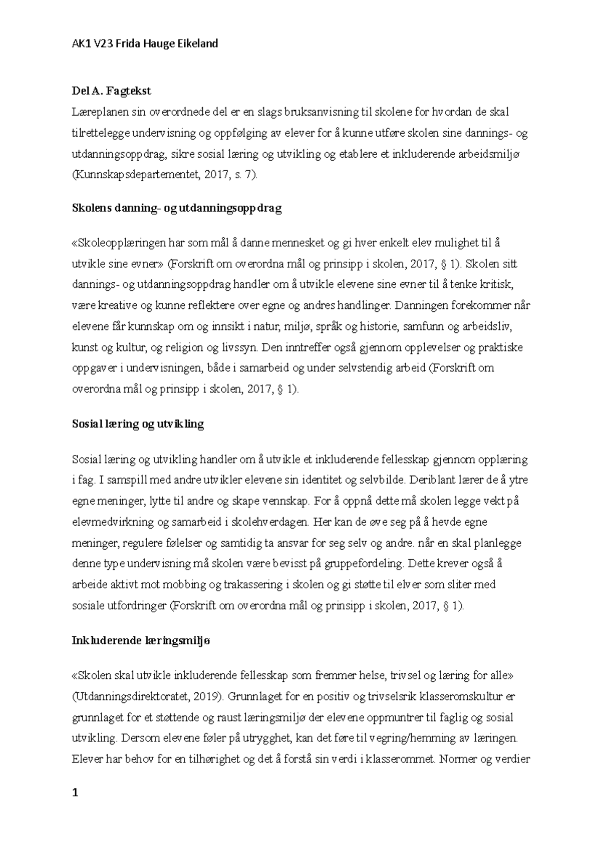fagtekst - Del A. Fagtekst Læreplanen sin overordnede del er en slags bruksanvisning til skolene ...