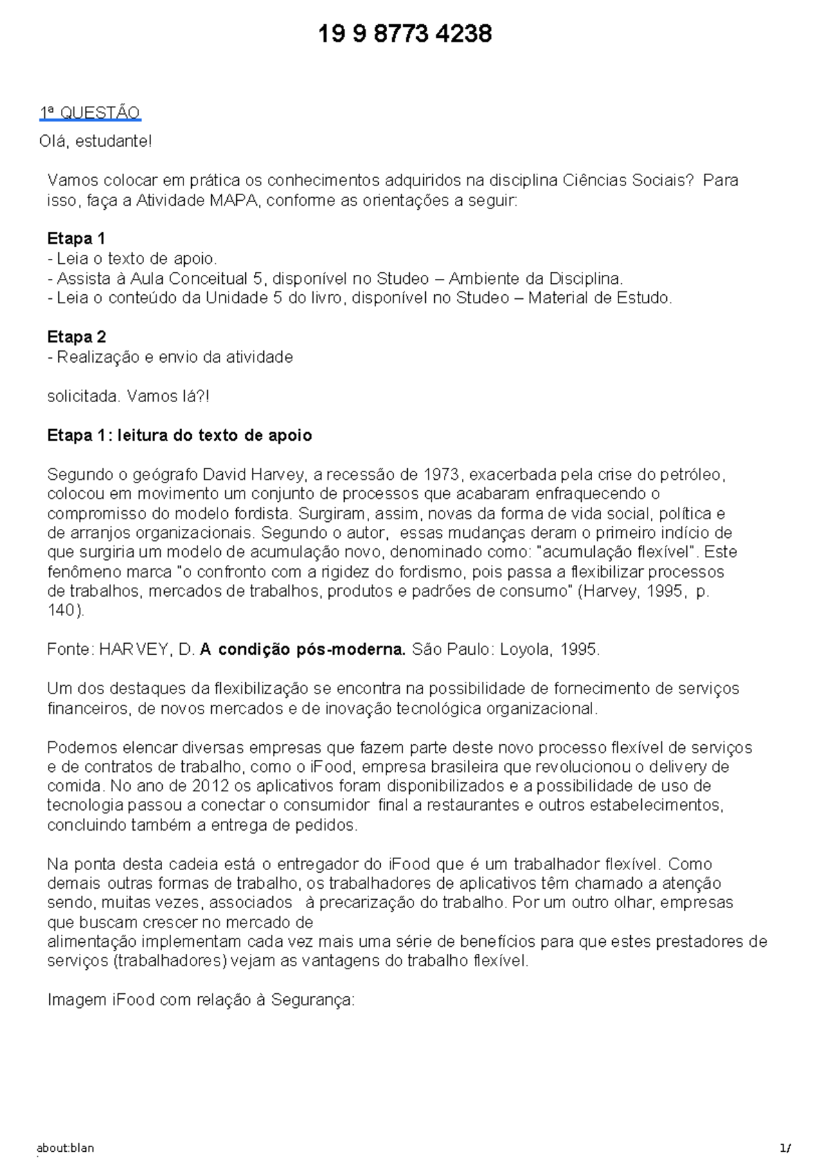 Segundo o geógrafo David Harvey, a recessão de 1973, exacerbada pela ...