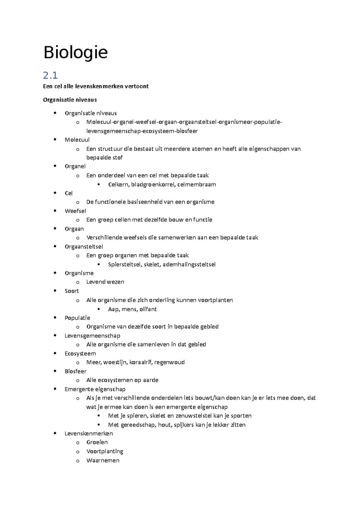 Biologie toets LJ4 - Biologie 2. Een cel alle levenskenmerken vertoont Organisatie niveaus ...