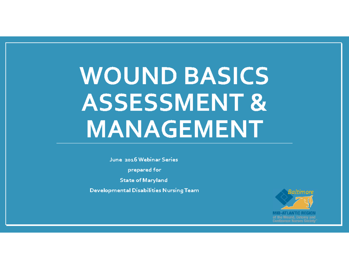 Wound Assessment PP Part 1 2016 - Baltimore WOUND BASICS ASSESSMENT ...