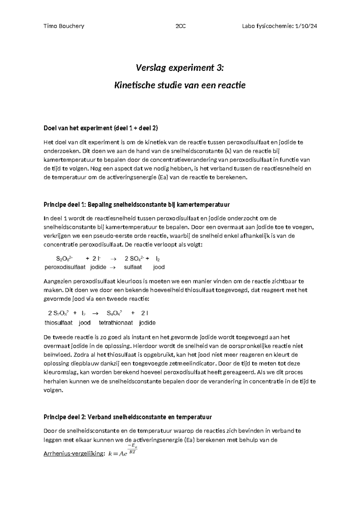 Experiment 3 verslag Definitief - Verslag experiment 3: Kinetische studie van een reactie Doel ...