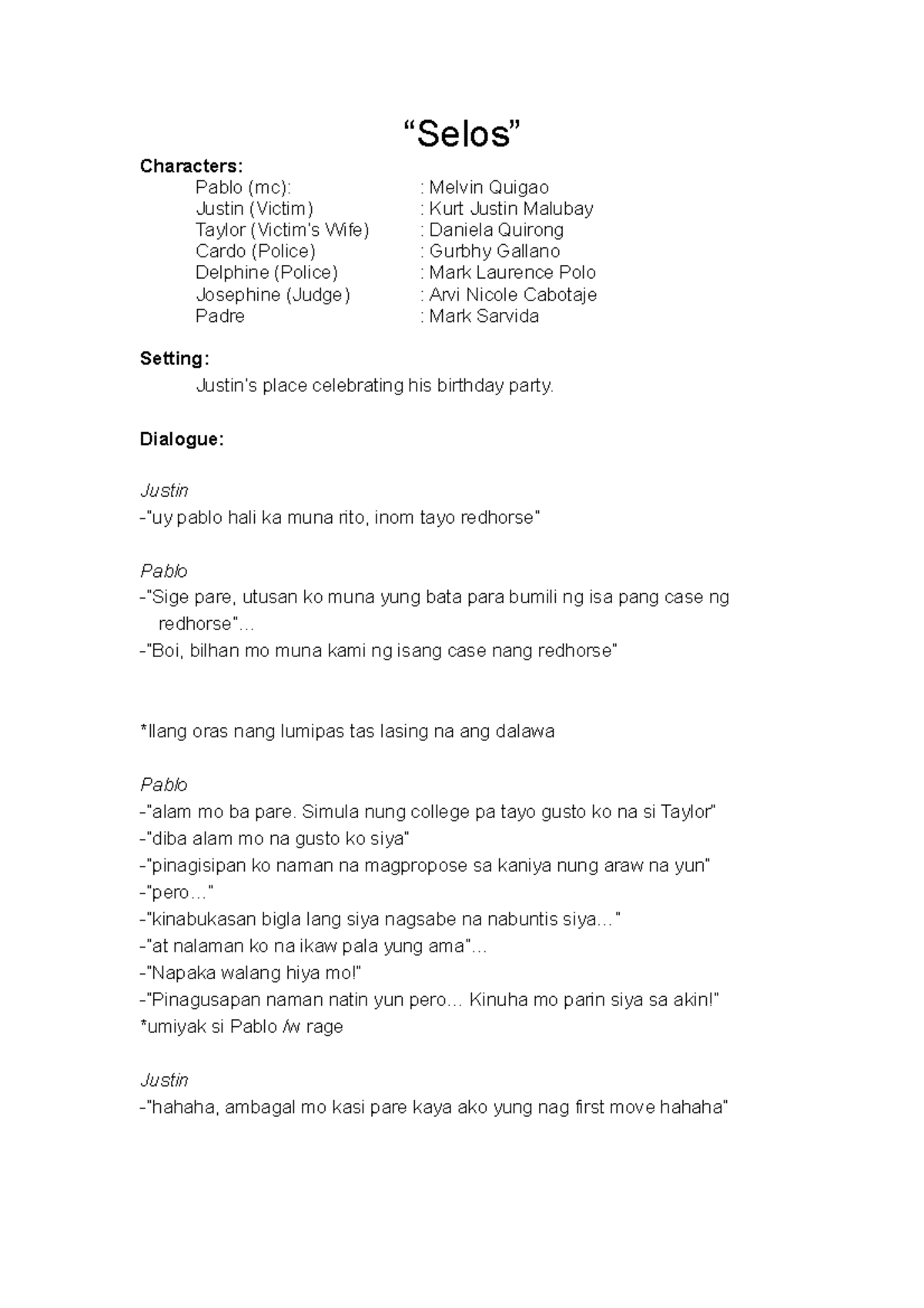 Script - “Selos” Characters: Pablo (mc): : Melvin Quigao Justin (Victim) : Kurt Justin Malubay ...