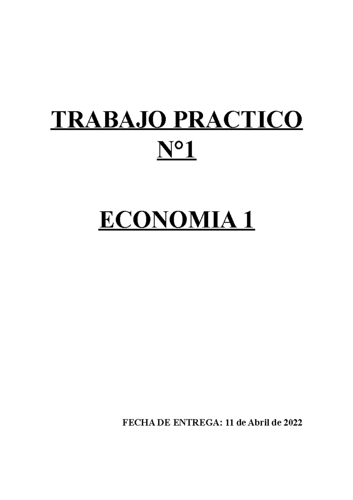 Tp1 economia 1 - trabajo practico a desarrollar n°1 - TRABAJO PRACTICO N° ECONOMIA 1 FECHA DE ...