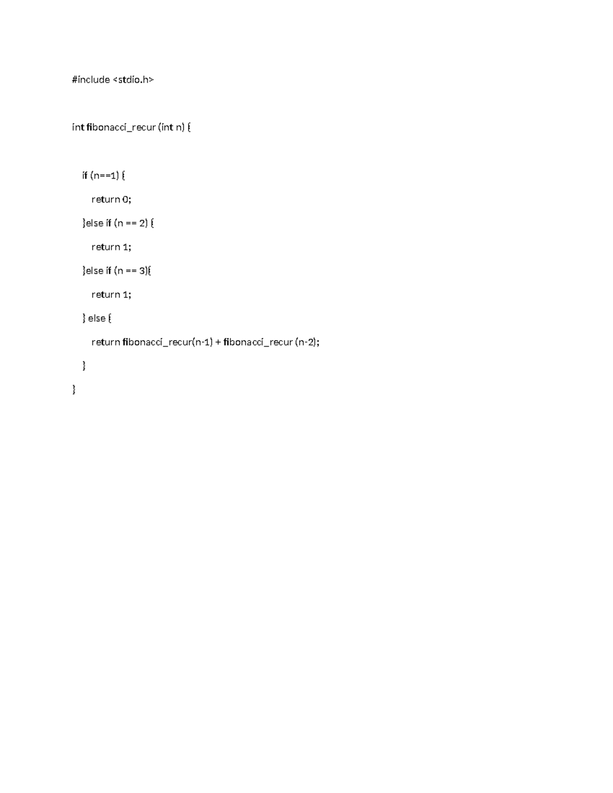 Fibonacci Recursivo - Algoritmos - #include int fibonacci_recur (int n) { if (n==1) { - Studocu