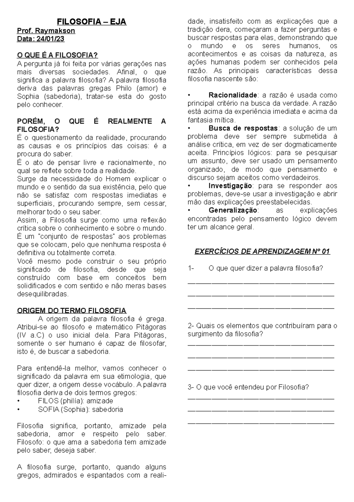 Origem - FILOSOFIA - FILOSOFIA – EJA Prof. Raymakson Data: 24/01/ O QUE É A FILOSOFIA? A ...