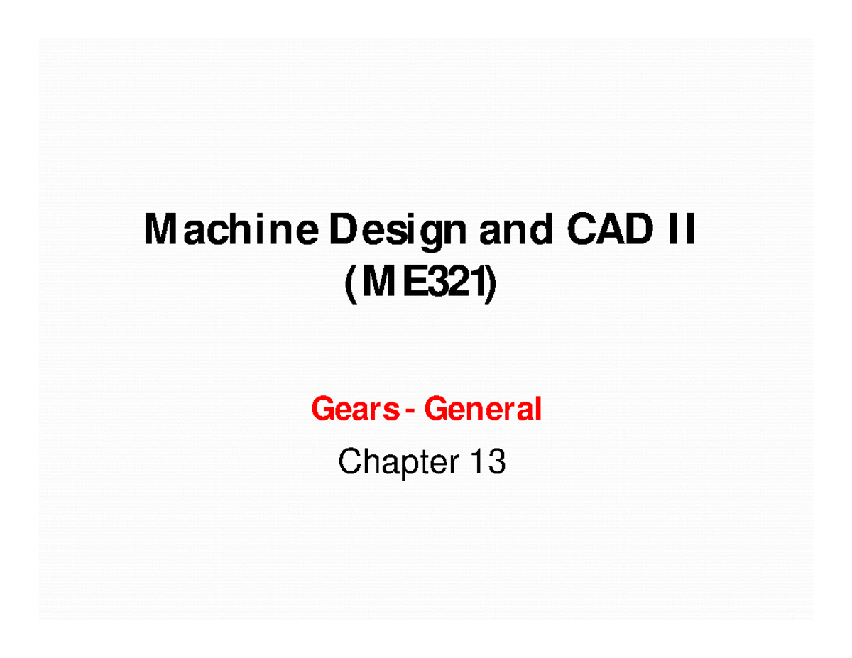 2. Chapter 13 2 - Machine Design and CAD II (ME321) Gears - General Chapter 13 Gears Contents ...