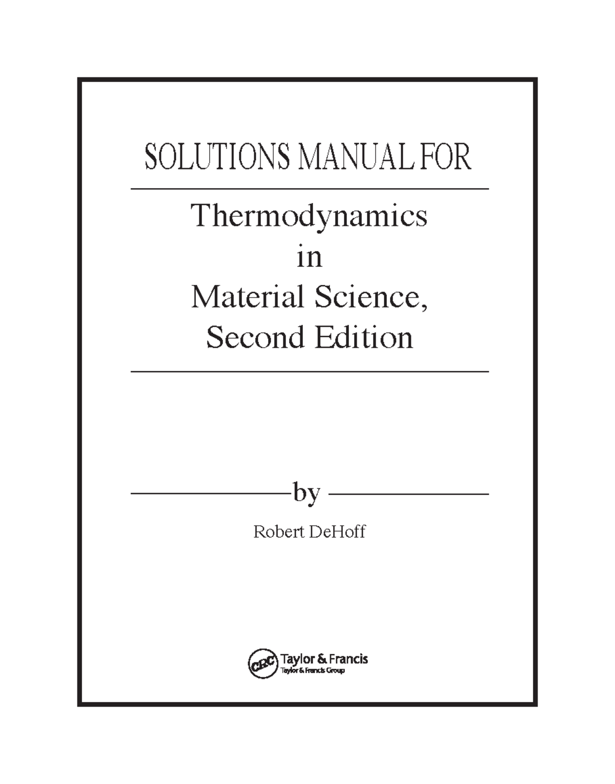 Solman dehoff - SOLUTIONS MANUAL FOR by Thermodynamics in Material ...