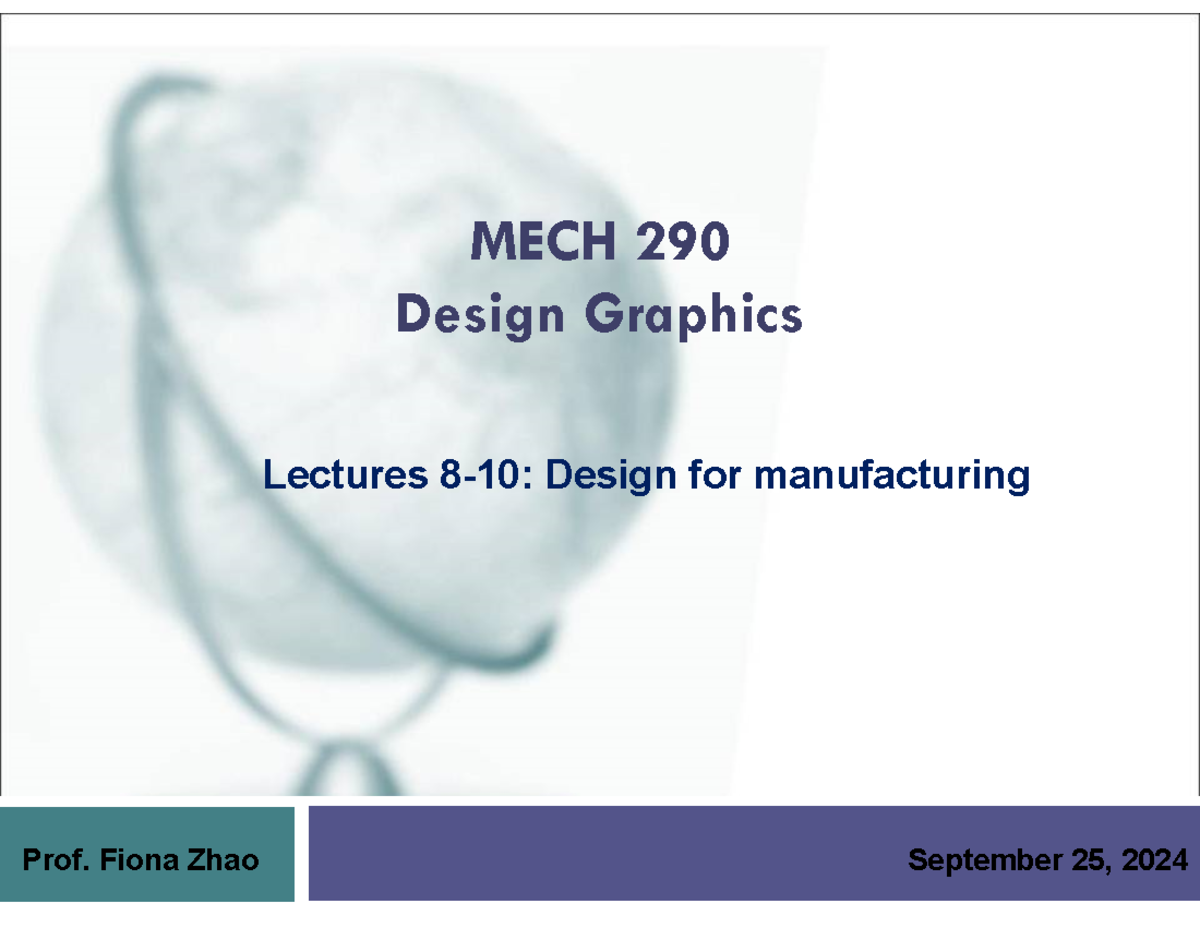 Lectures 8-10 -Design for manufacturing - MECH 290 Design Graphics Prof ...