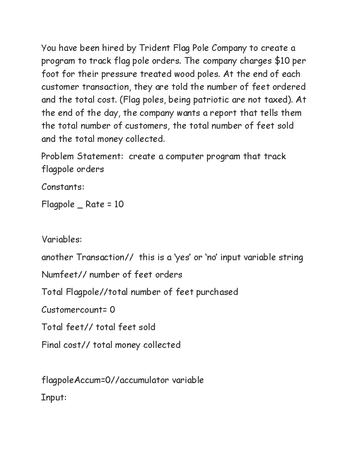 Assignment 4 - You have been hired by Trident Flag Pole Company to create a program to track ...