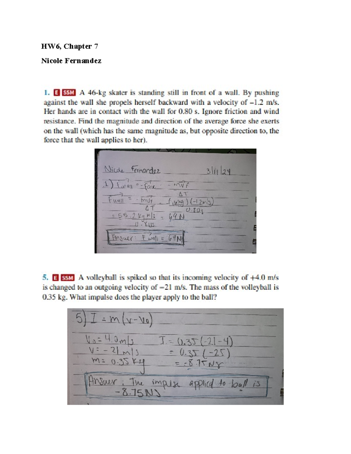 HW6 - hw for class - PHYS 20300 - HW6, Chapter 7 Nicole Fernandez (Hint: (a) it’s an elastic ...