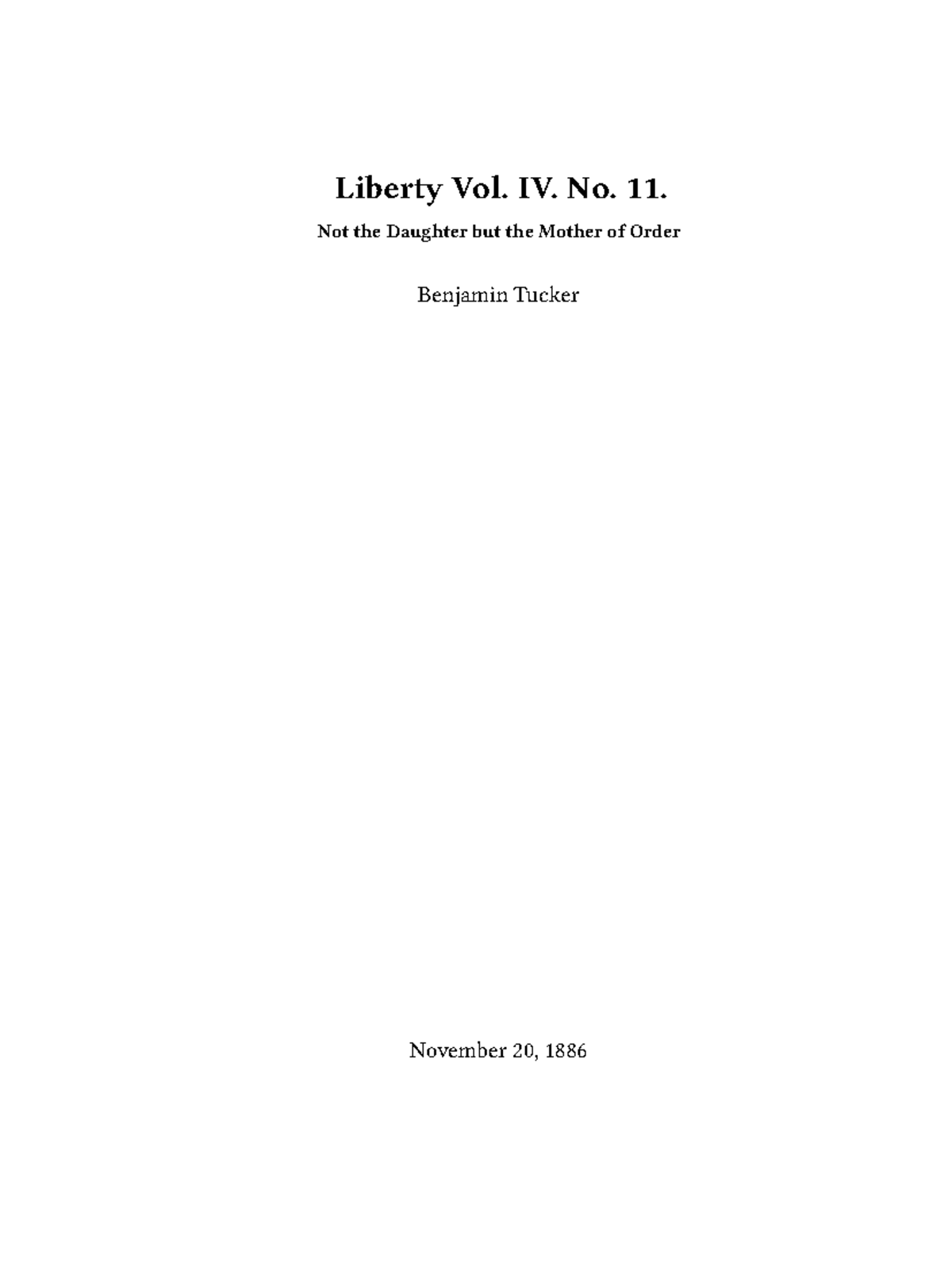 Benjamin tucker liberty vol iv no 11 - Liberty Vol. IV. No. 11. Not the ...