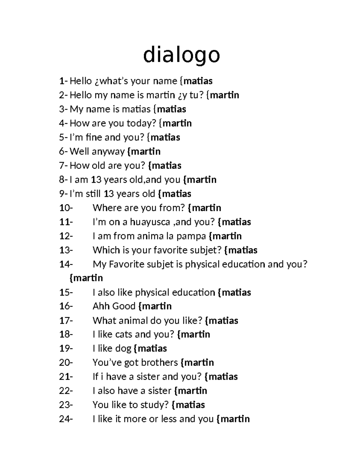 Dialogo - Prueba - dialogo 1- Hello ¿what’s your name {matias 2- Hello my name is martin ¿y tu ...