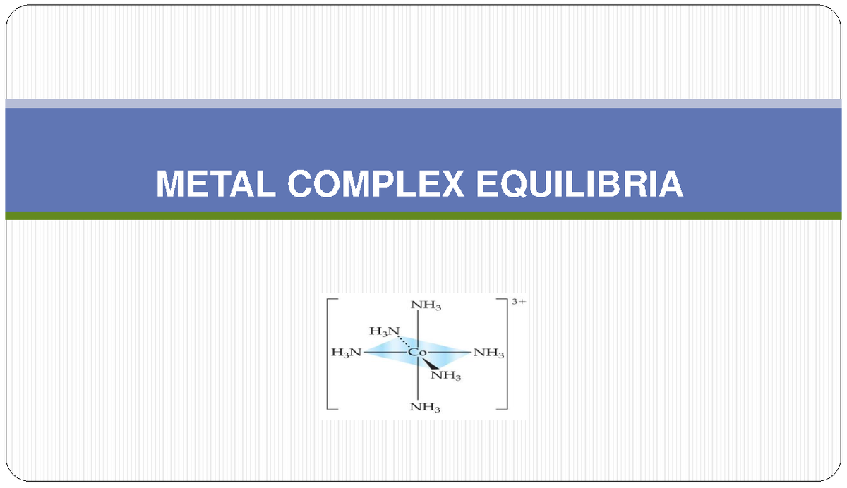 Compleximetry - METAL COMPLEX EQUILIBRIA Coordination compound (or ...