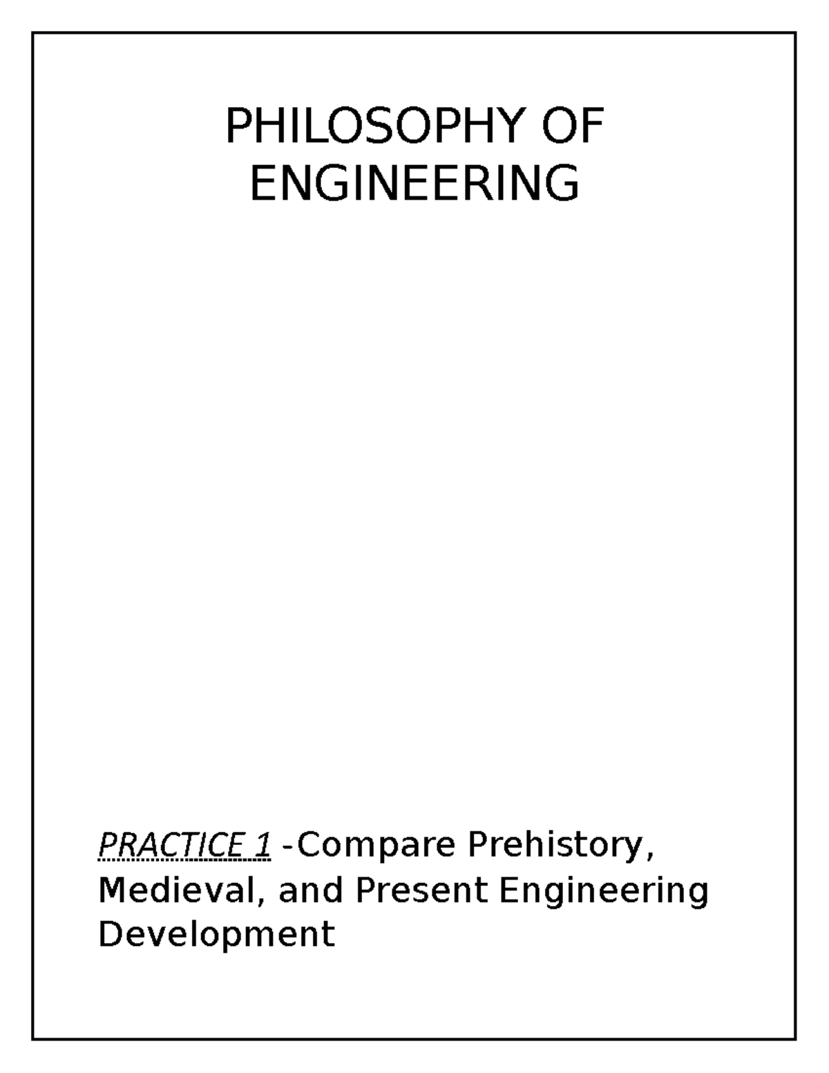 Philosophy 1 - PHILOSOPHY OF ENGINEERING PRACTICE 1 - Compare ...
