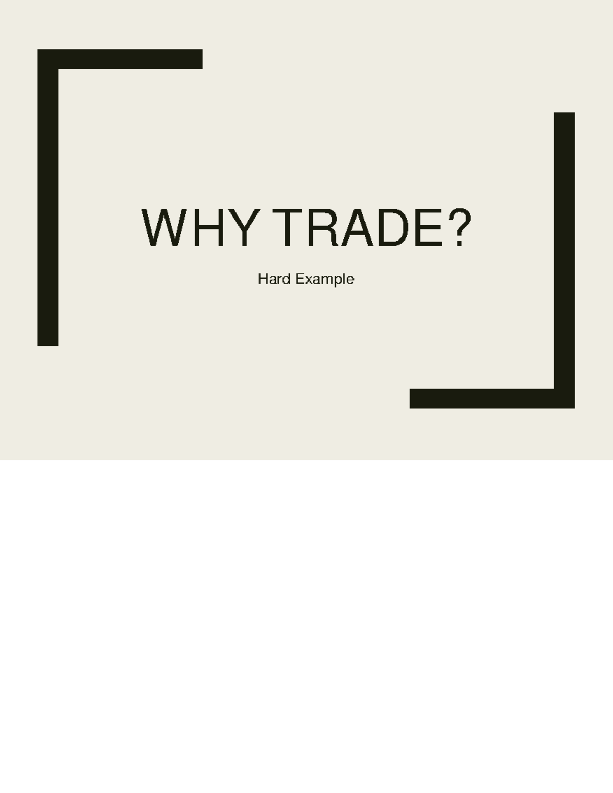 2-3 Why Trade Hard PDF 230116 004026 - WHY TRADE? Hard Example Basic ...