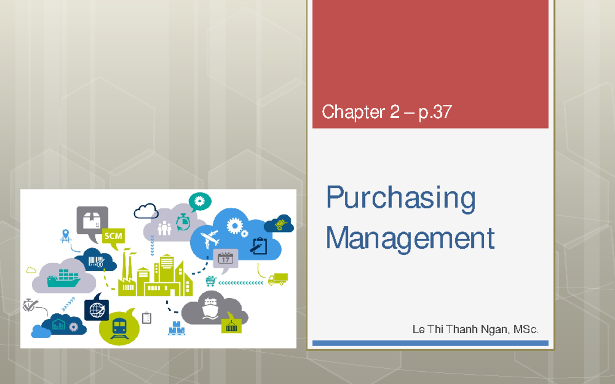Chap 2 - Purchasing management- SV - Purchasing Management Le Thi Thanh Ngan, MSc. Chapter 2 – p ...