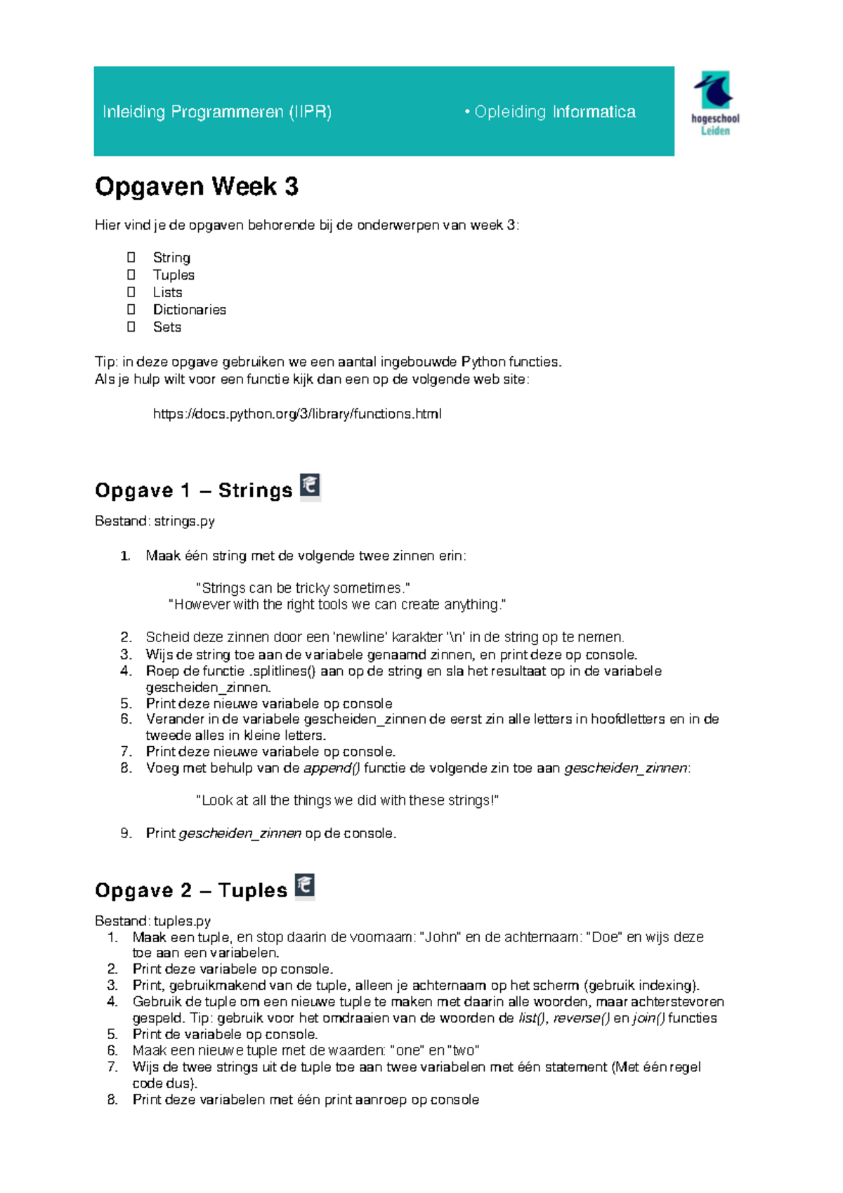 Opgaven week 3 Opgaven week 3 Opgaven week 3 - Inleiding Programmeren (IIPR) • Opleiding ...