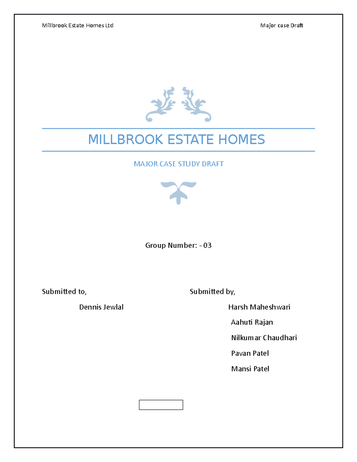 Millbrook final - MILLBROOK ESTATE HOMES MAJOR CASE STUDY DRAFT Group Number: - 03 Submitted to ...
