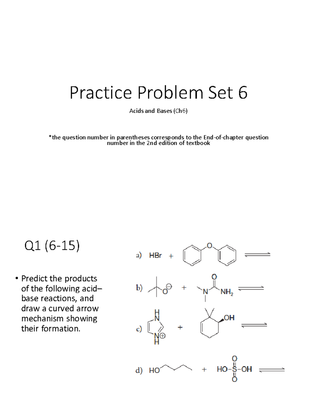 Practice set 6 - Practice Problem Set 6 Acids and Bases (Ch6) *the question number in ...