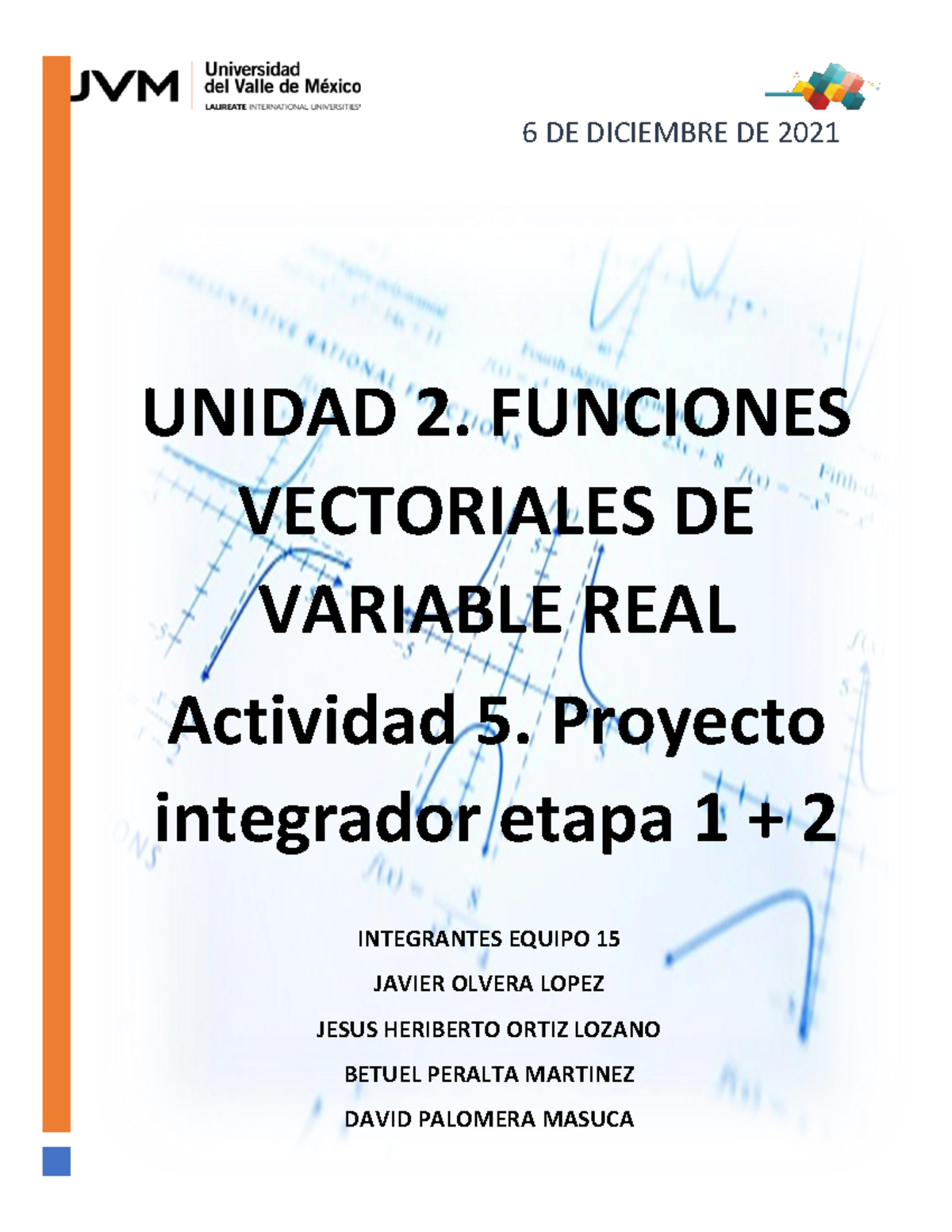 A5 EQ15 - ejercicios - 6 DE DICIEMBRE DE 2021 UNIDAD 2. FUNCIONES VECTORIALES DE VARIABLE REAL ...