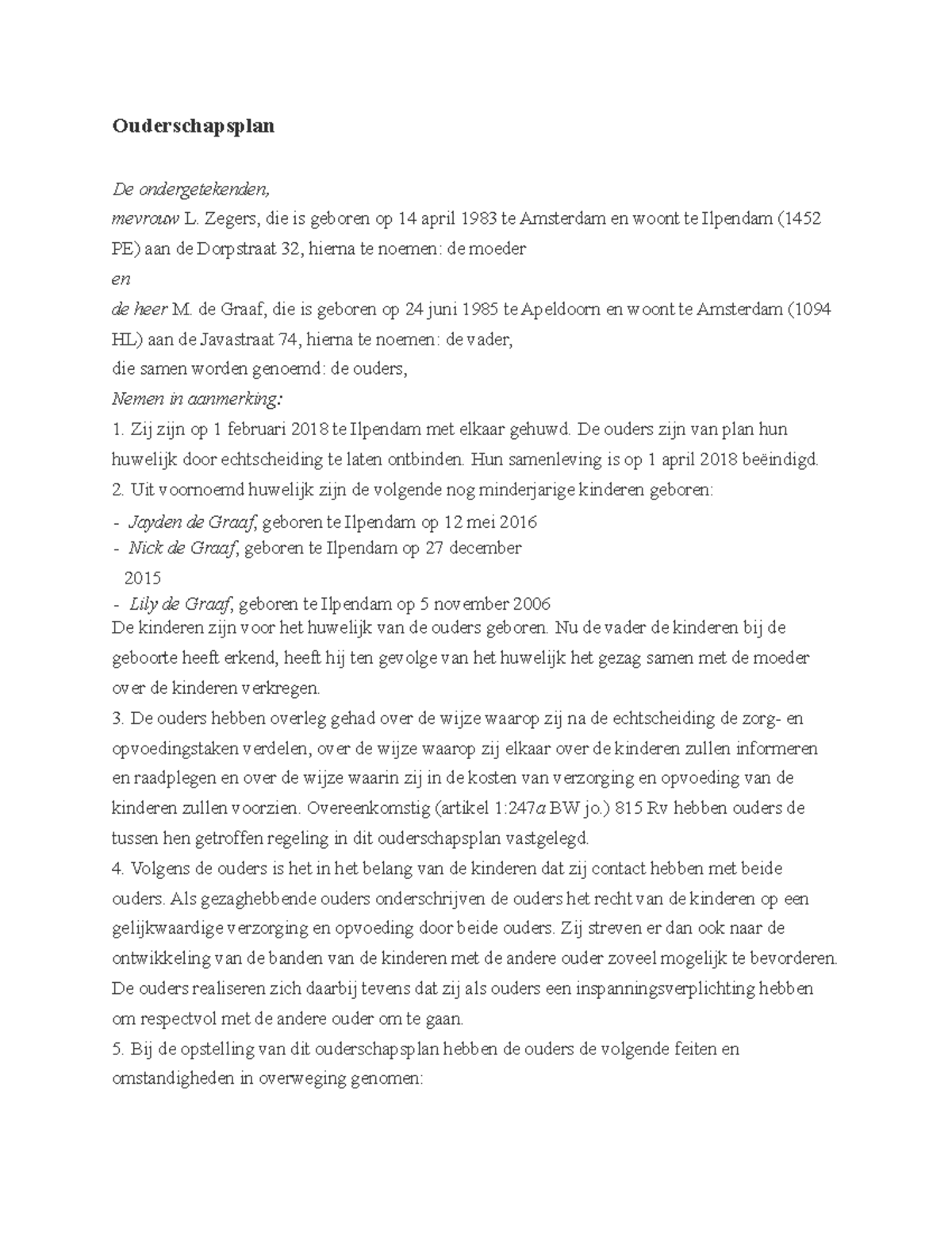 Ouderschapsplan juist - Ouderschapsplan De ondergetekenden, mevrouw L ...
